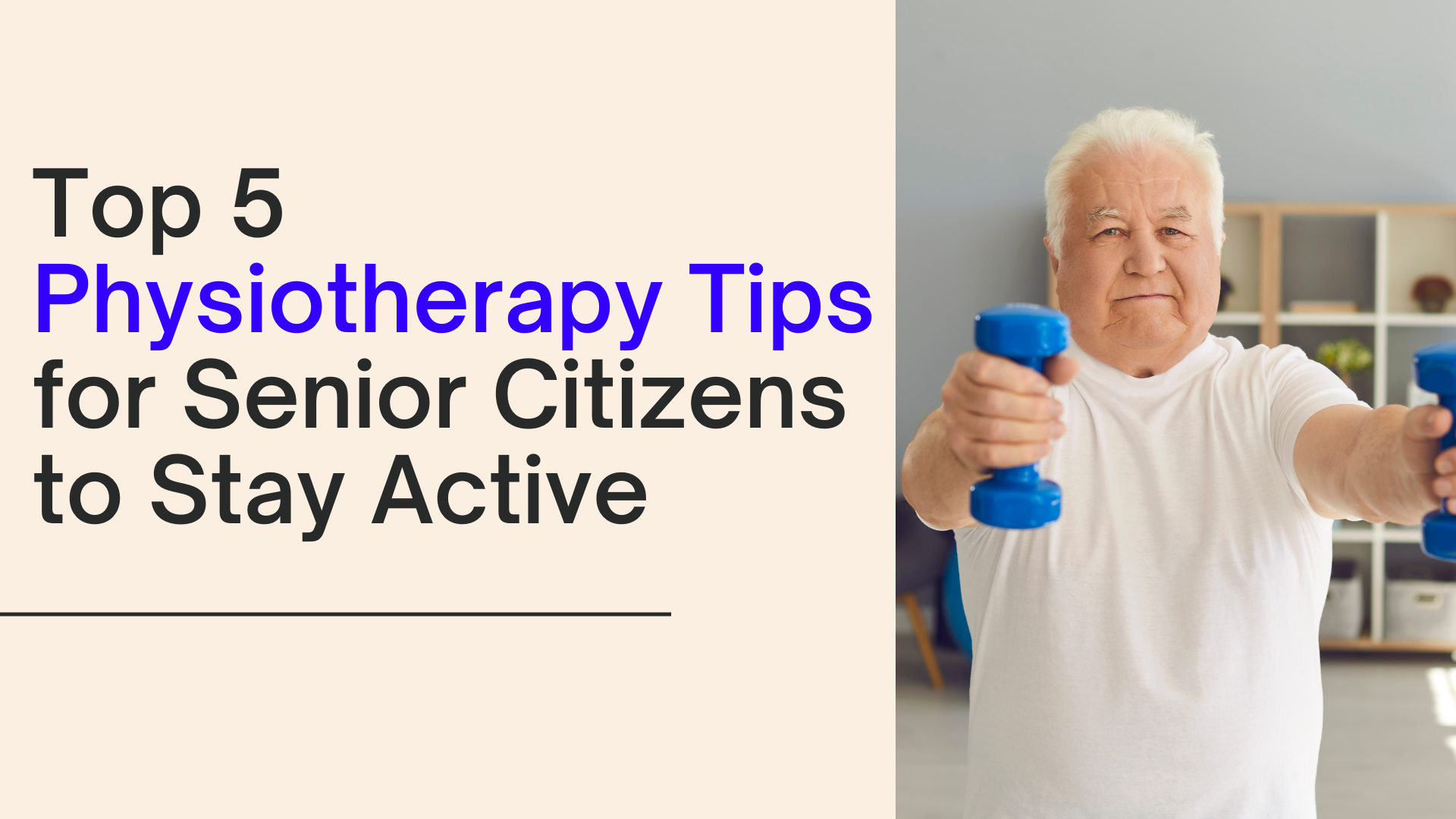 Top 5 Physiotherapy Tips for Senior Citizens to Stay Active | DDWC ...